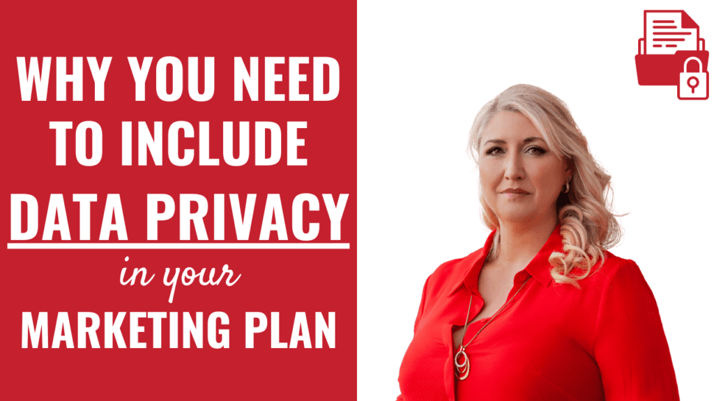 Why You Need to Include Data Privacy in Your Marketing Plan.